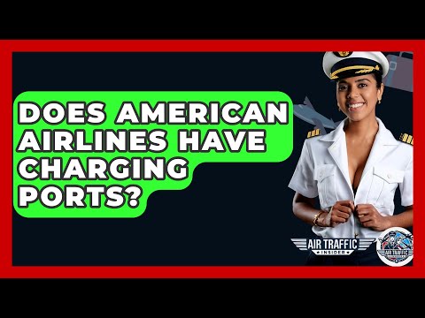 Does American Airlines Have Charging Ports? - Air Traffic Insider