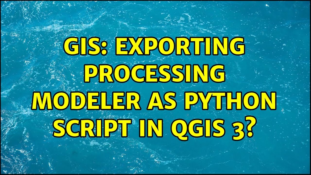 GIS: Exporting Processing Modeler as Python script in QGIS 3? (2 Solutions!!)
