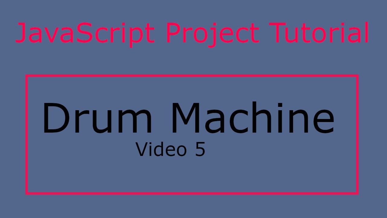 Beginner JavaScript Project: Drum Machine 5
