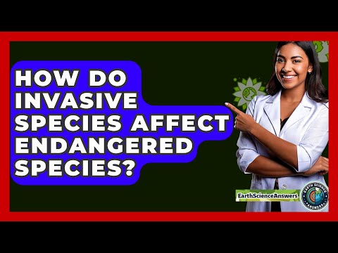 How Do Invasive Species Affect Endangered Species? - Earth Science Answers