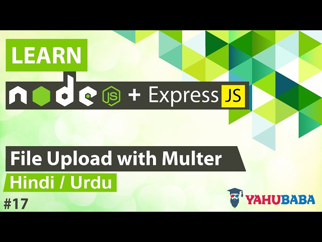 Comprehensive Guide to File Uploads with ExpressJS and NodeJS in Hindi/Urdu | Galaxy.ai