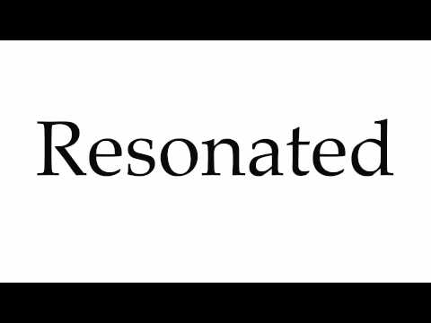How to Pronounce Resonated