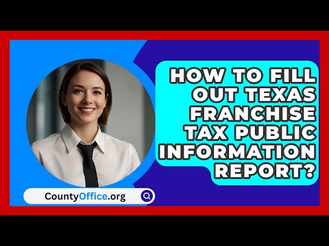 How To Fill Out Texas Franchise Tax Public Information Report? - CountyOffice.org