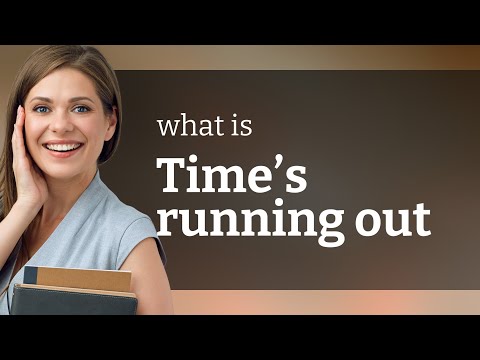"Time's Running Out!" - Unlock the Meaning