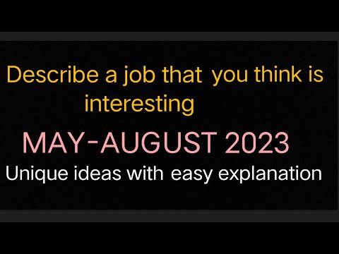 Describe a job that you think is interesting..ielts cue card