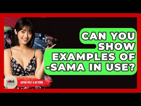 Can You Show Examples Of -sama In Use? - Japan Past and Present