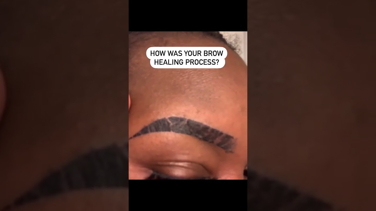 HOW WAS YOUR BROWS :How is your brow healing?The process can be tricky.