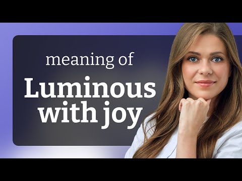 Unveiling the Beauty of Language: "Luminous with Joy" Explained