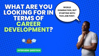 What are you looking for in terms of career development? - Interview ...