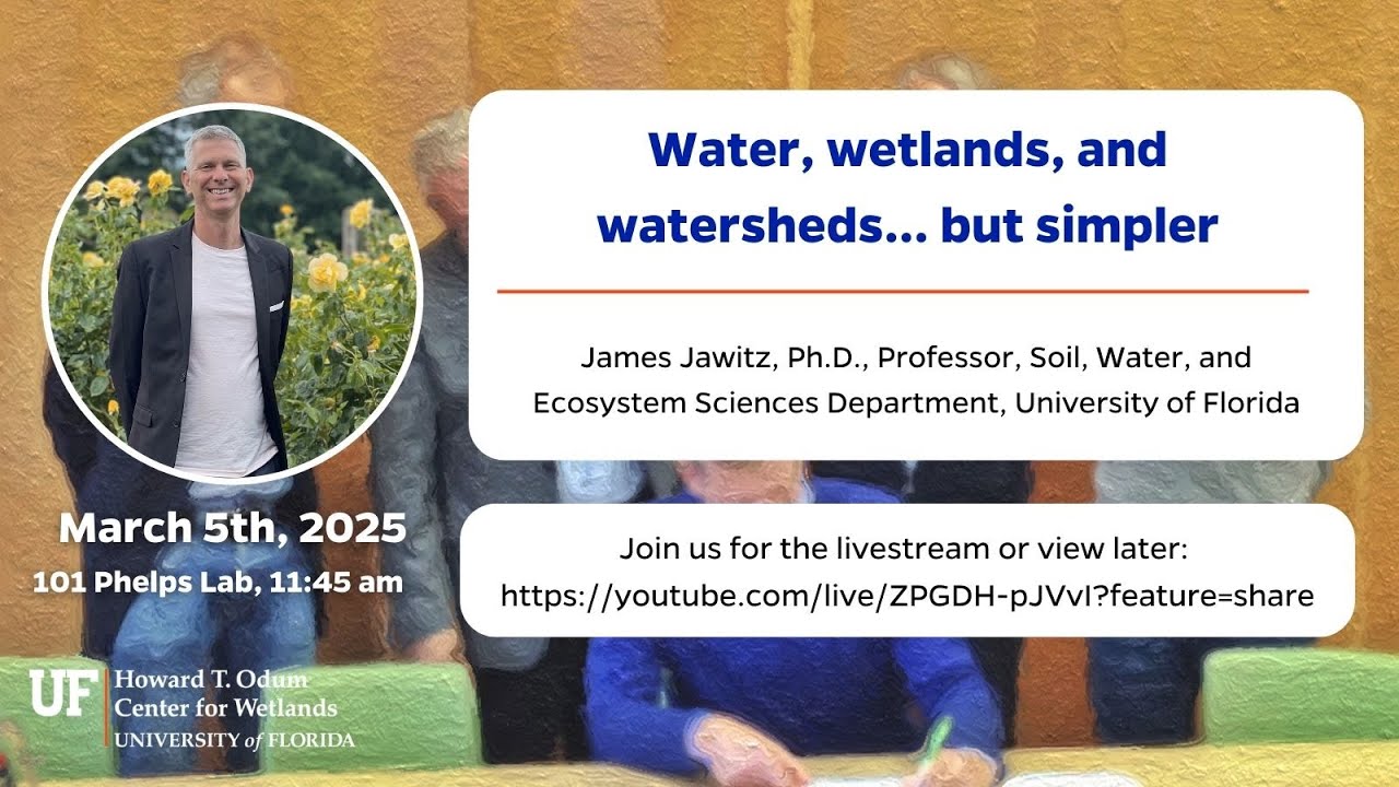 Understanding Water, Wetlands, and Watersheds: A Seminar with Dr. Jim ...