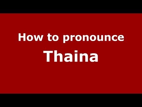 How to pronounce Thaina (Brazilian Portuguese/Brazil) - PronounceNames.com