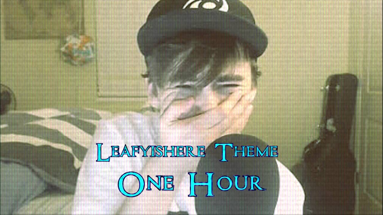 (1 HOUR) Leafyishere Theme