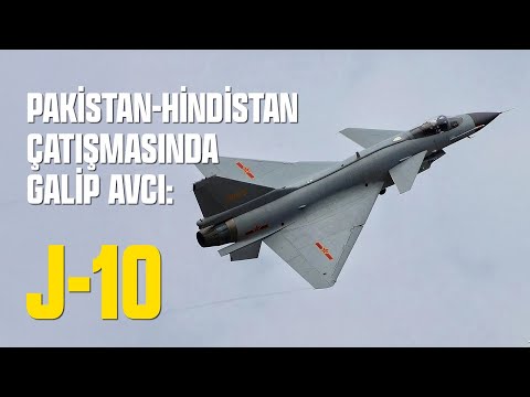 PAKİSTAN-HİNDİSTAN ÇATIŞMASINDA GALİP AVCI:J-10