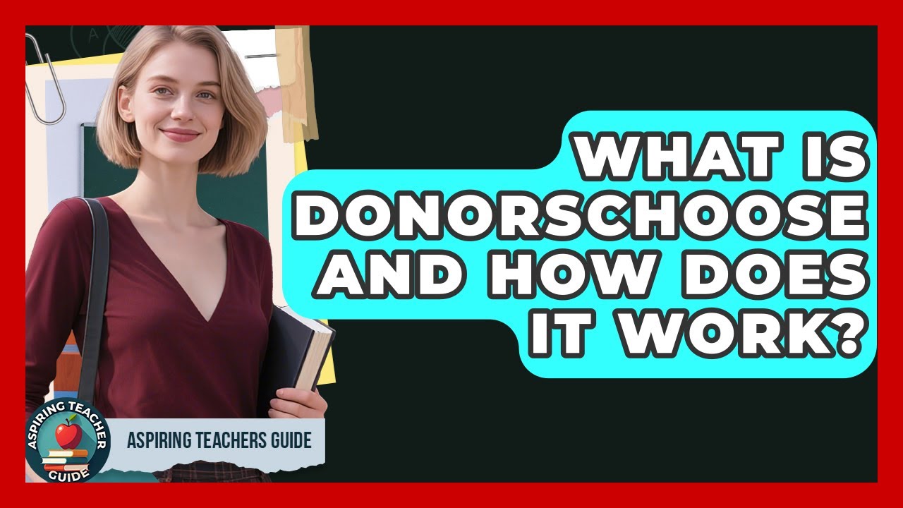 What Is DonorsChoose And How Does It Work? - Aspiring Teacher Guide