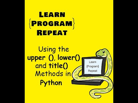 Using the upper(), lower(), and title() methods on a string in Python.