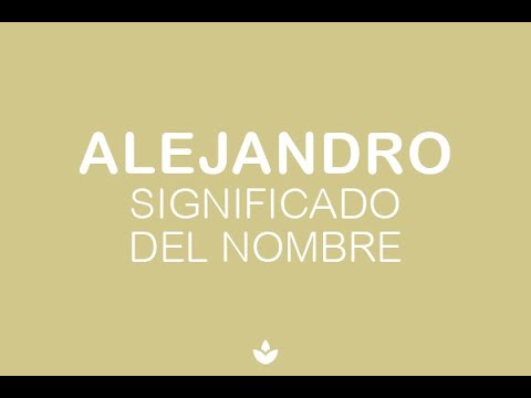 🔵 Significado del NOMBRE ALEJANDRO ✨ ¡Descubre su personalidad!