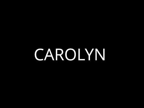 MY name is Carolyn