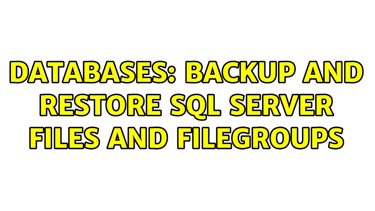 Databases: Backup and Restore SQL server files and filegroups (2 Solutions!!)