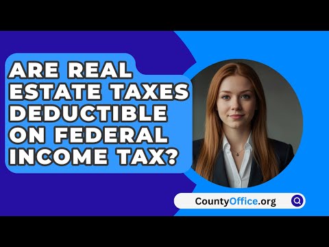 Are Real Estate Taxes Deductible On Federal Income Tax? - CountyOffice.org