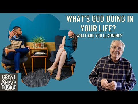 What’s God Doing in Your Life? What are you learning?