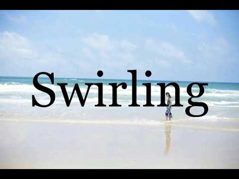 How To Pronounce Swirling🌈🌈🌈🌈🌈🌈Pronunciation Of Swirling