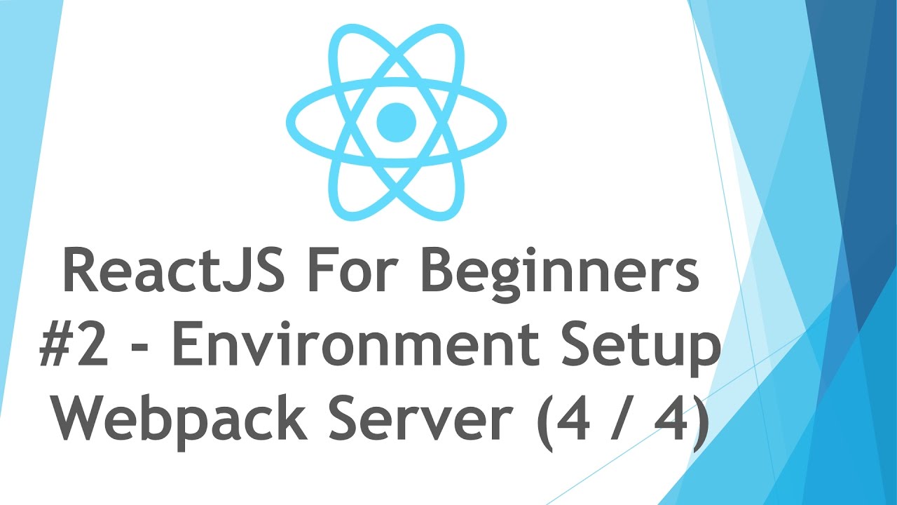 ReactJS \ React JS Tutorial For Beginners - #2 - Environment Setup - Webpack Dev Server ( 4 / 4 )