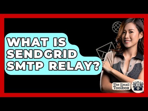 What Is SendGrid SMTP Relay? - TheEmailToolbox.com