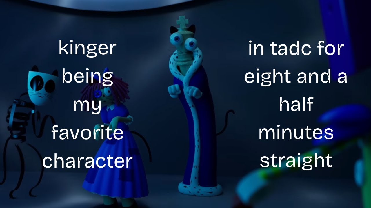 kinger being my favorite character in tadc