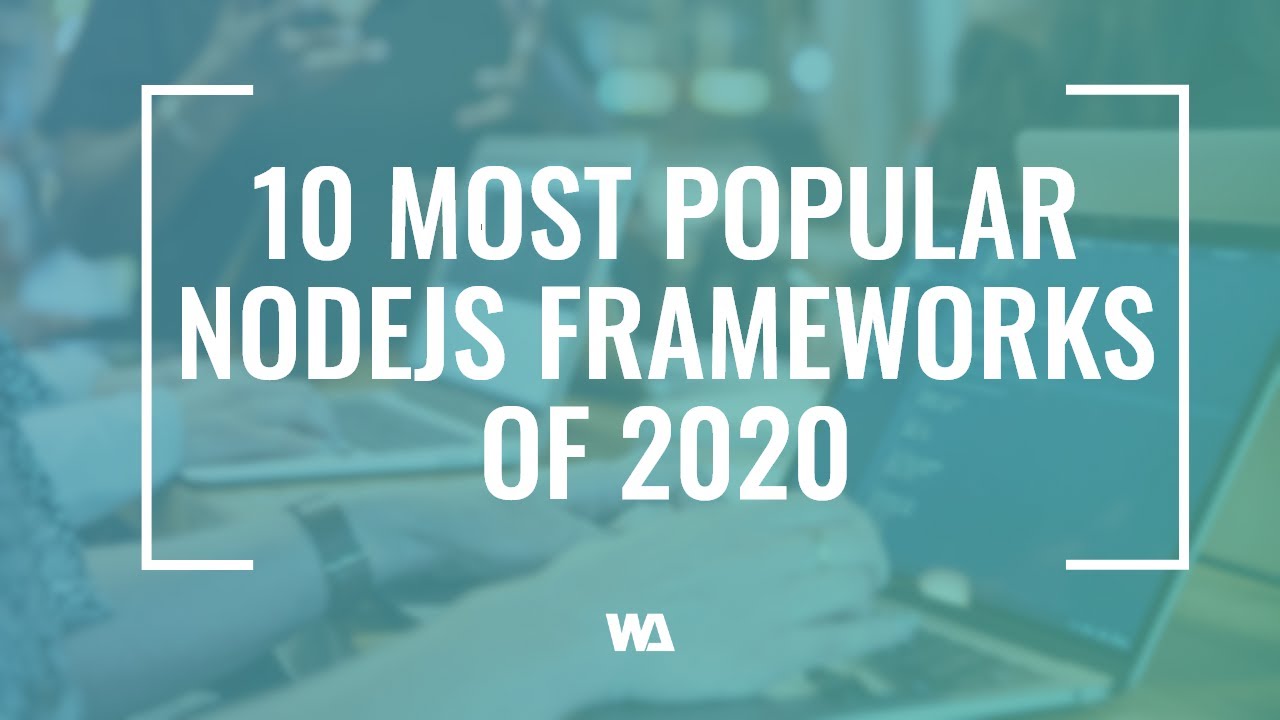 10 Most Popular NodeJS Frameworks of 2020