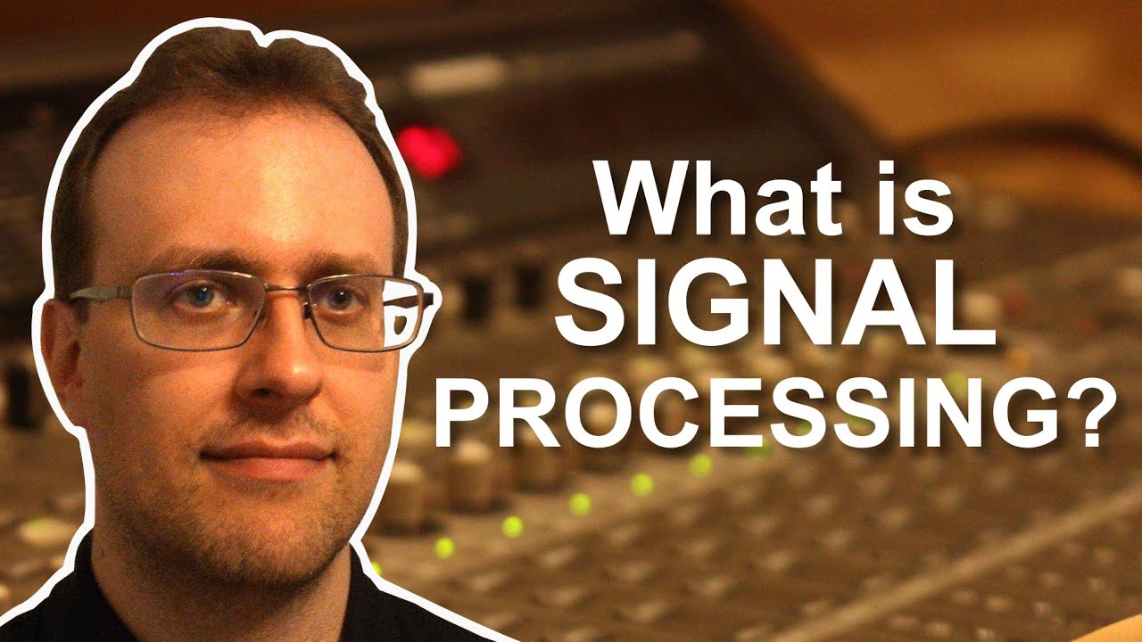 What is Signal Processing? Definition and Examples