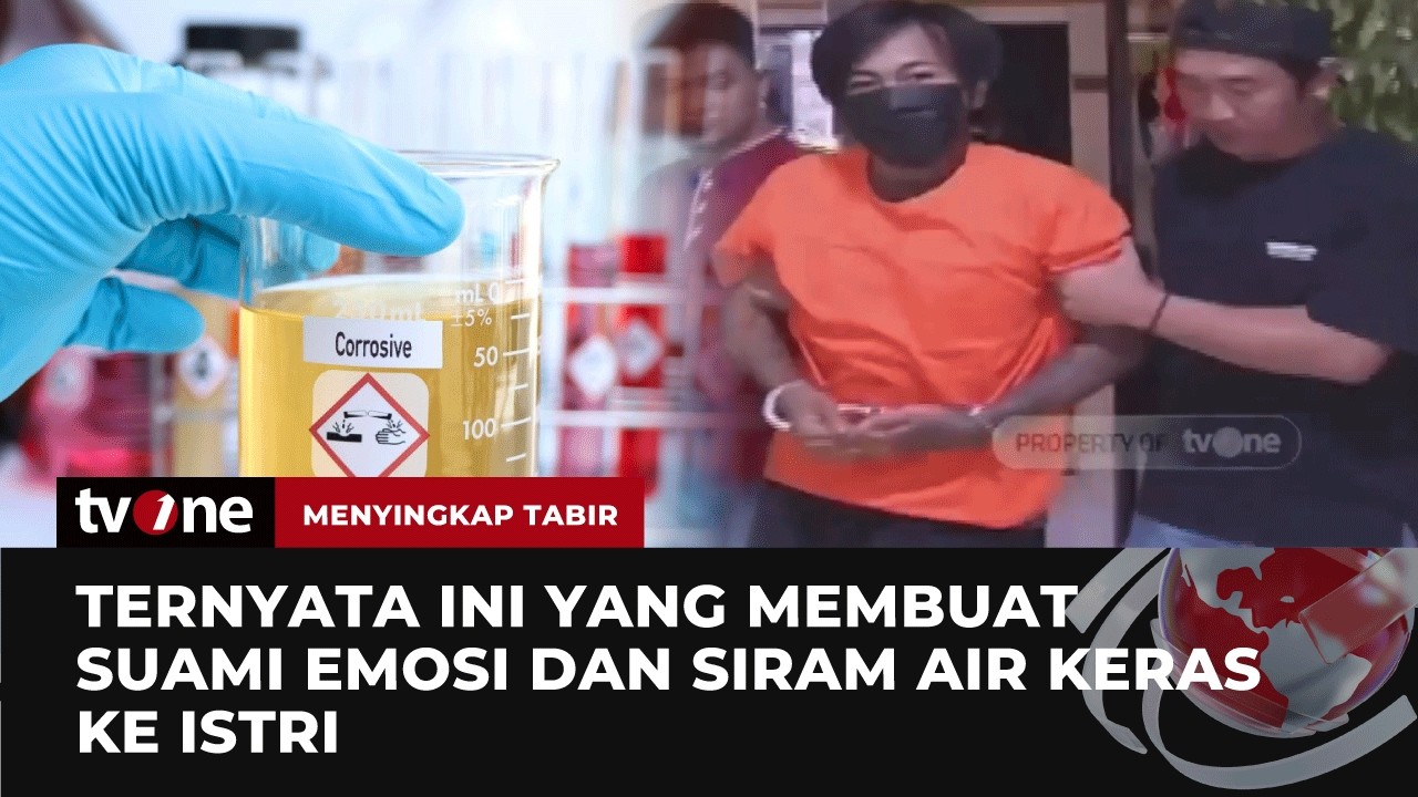 Pengakuan Suami yang Siram Anak dan Istri Pakai Air Keras | Menyingkap Tabir tvOne