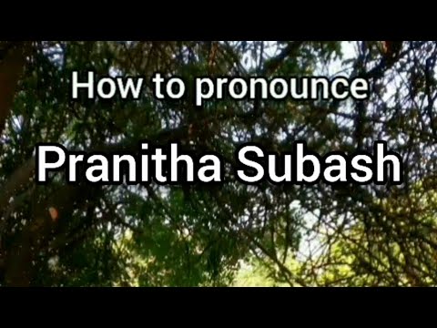 How to Pronounce Pranitha Subhash