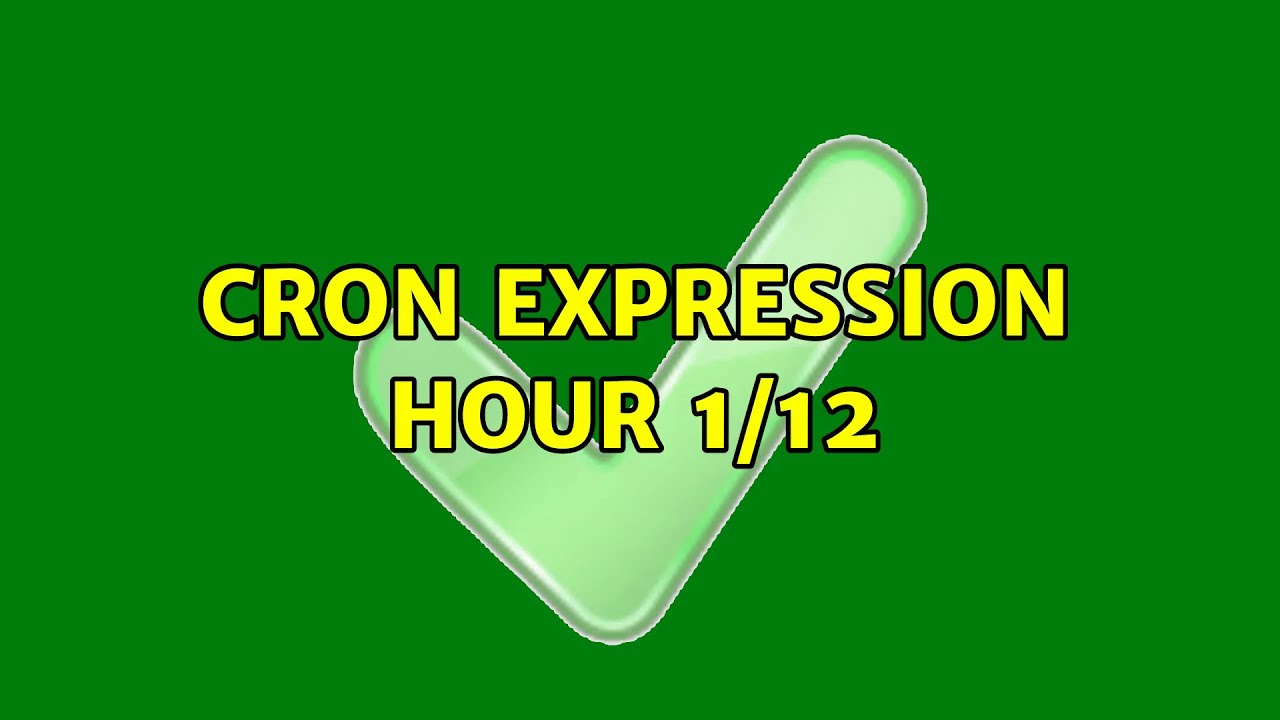 Cron expression hour 1/12 (2 Solutions!!)