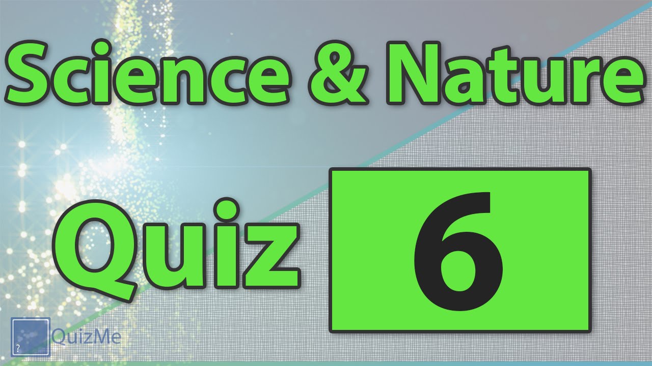 Science & Nature Quiz | Number 6 | QuizMe