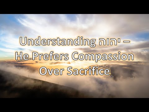 Understanding יהוה – יהוה Prefers Compassion Over Sacrifice ...