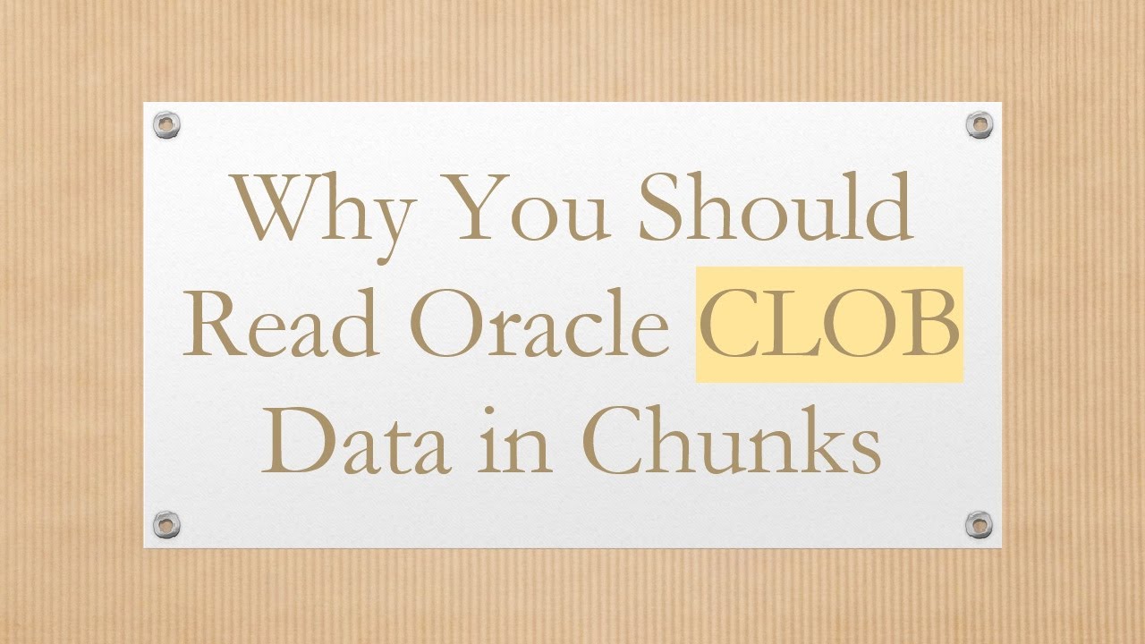 Why You Should Read Oracle CLOB Data in Chunks