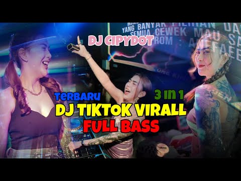 DJ CIPYDOT FYP TIKTOK VIRAL FULL BASS 2024 3 IN 1.
