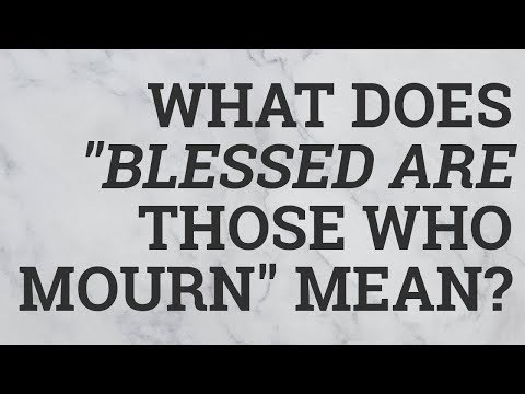 What Does "Blessed Are Those Who Mourn" Mean?