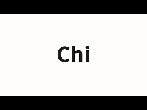 How to pronounce Chi