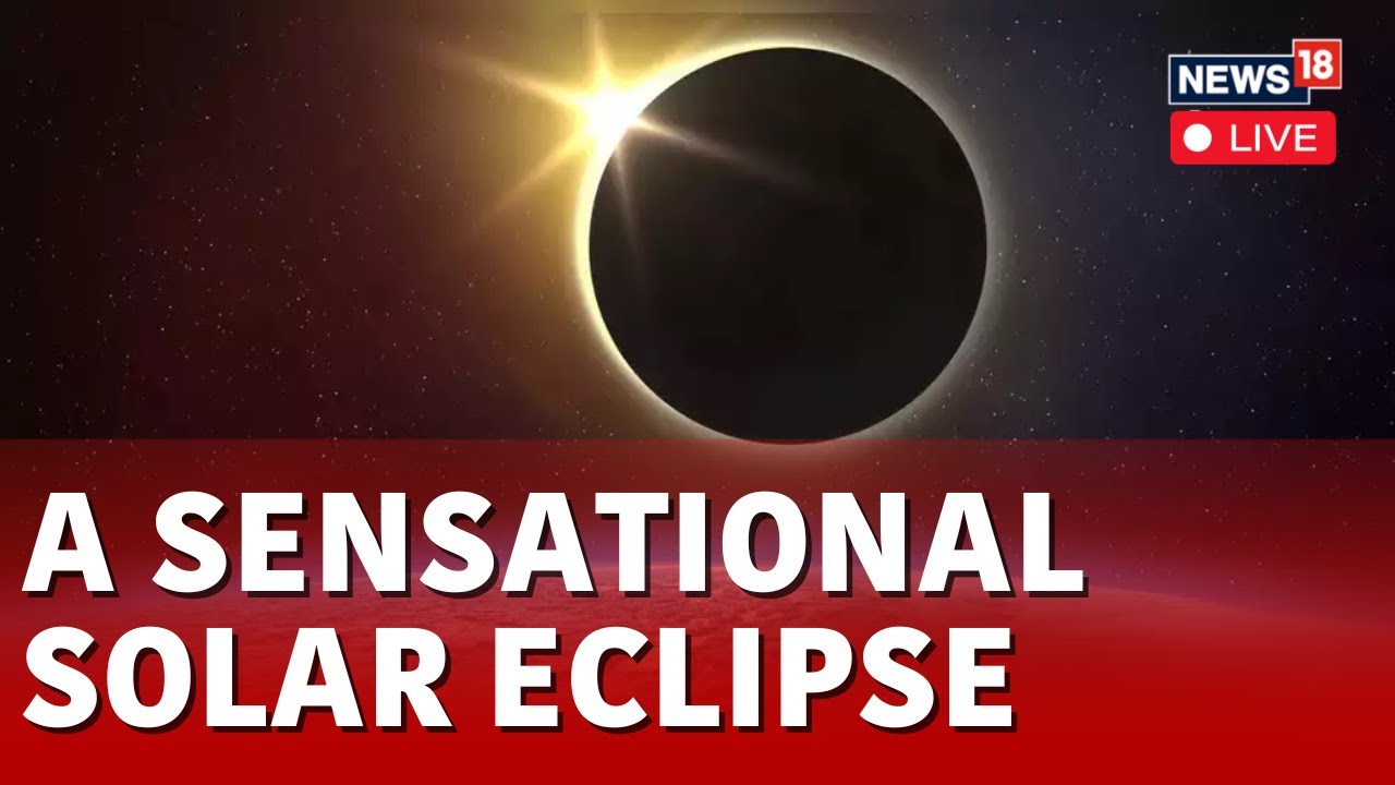 Solar Eclipse 2024 LIVE : Solar Eclipse Best View In North America | Solar Eclipse Live | N18L