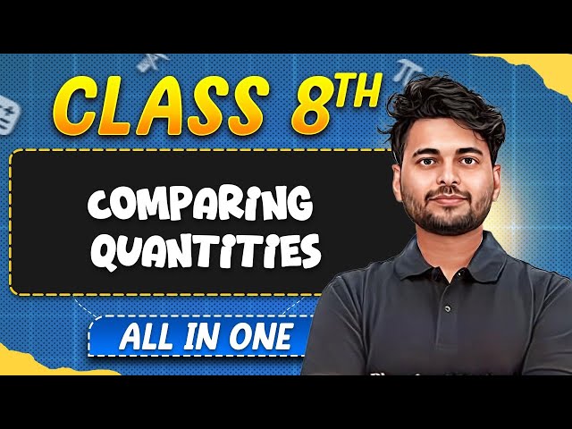 Mastering Comparing Quantities: A Comprehensive Guide for Class 8 ...