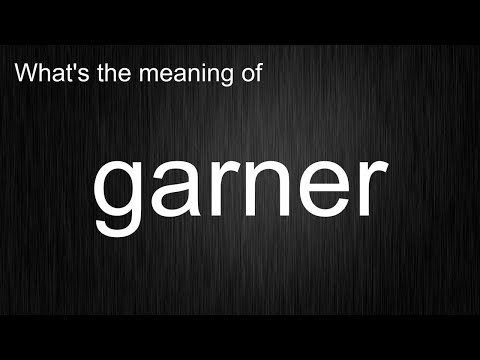 What's the meaning of "garner", How to pronounce garner?