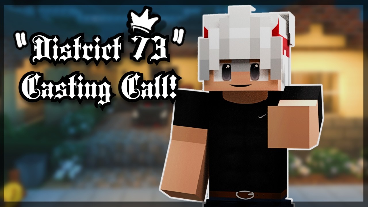 DISTRICT 73 CASTING CALL! | [MCTV] [OPEN]