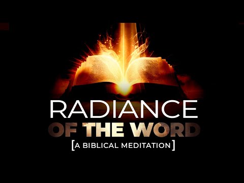 Radiance of the Word A Biblical Meditation Scriptures and Worship