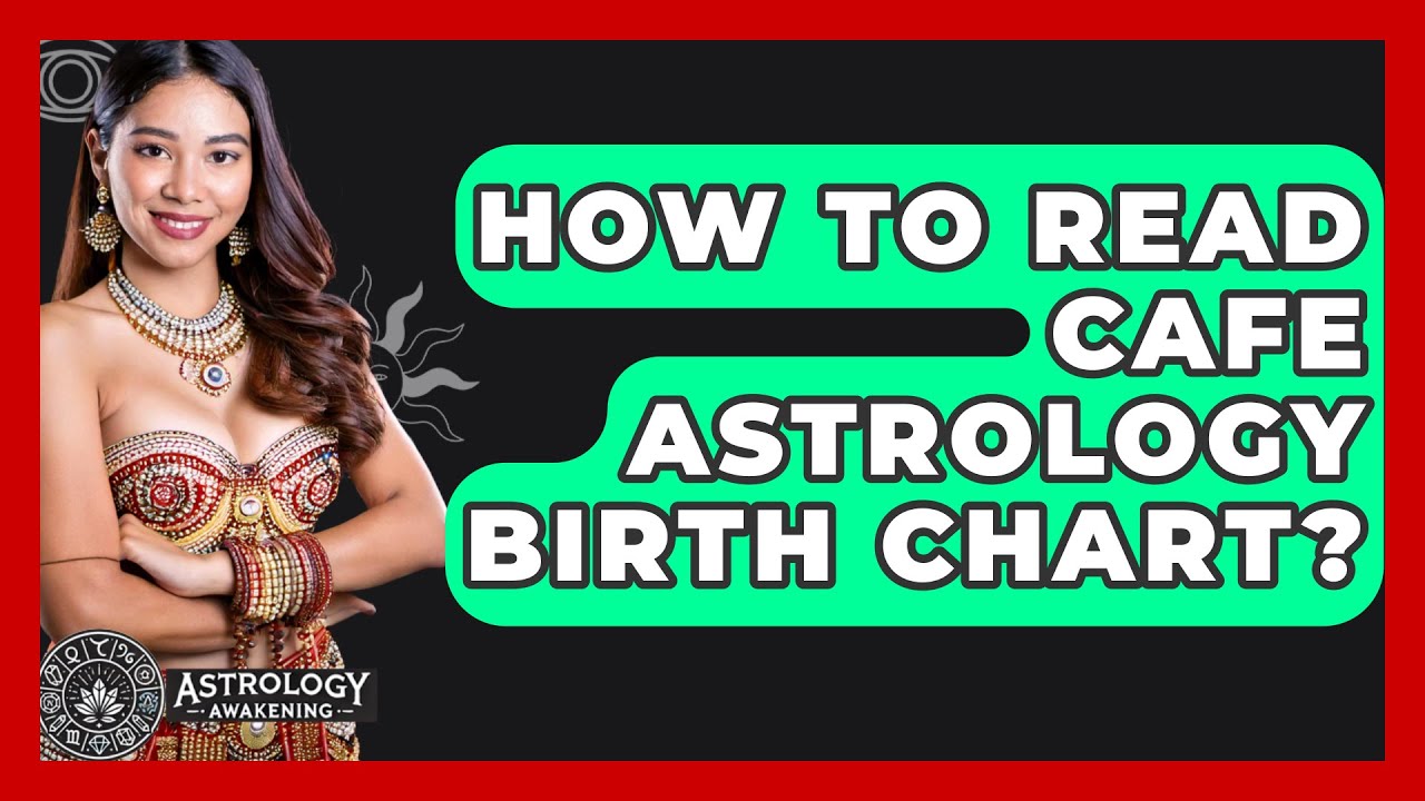 How To Read Cafe Astrology Birth Chart? - Astrology Awakening