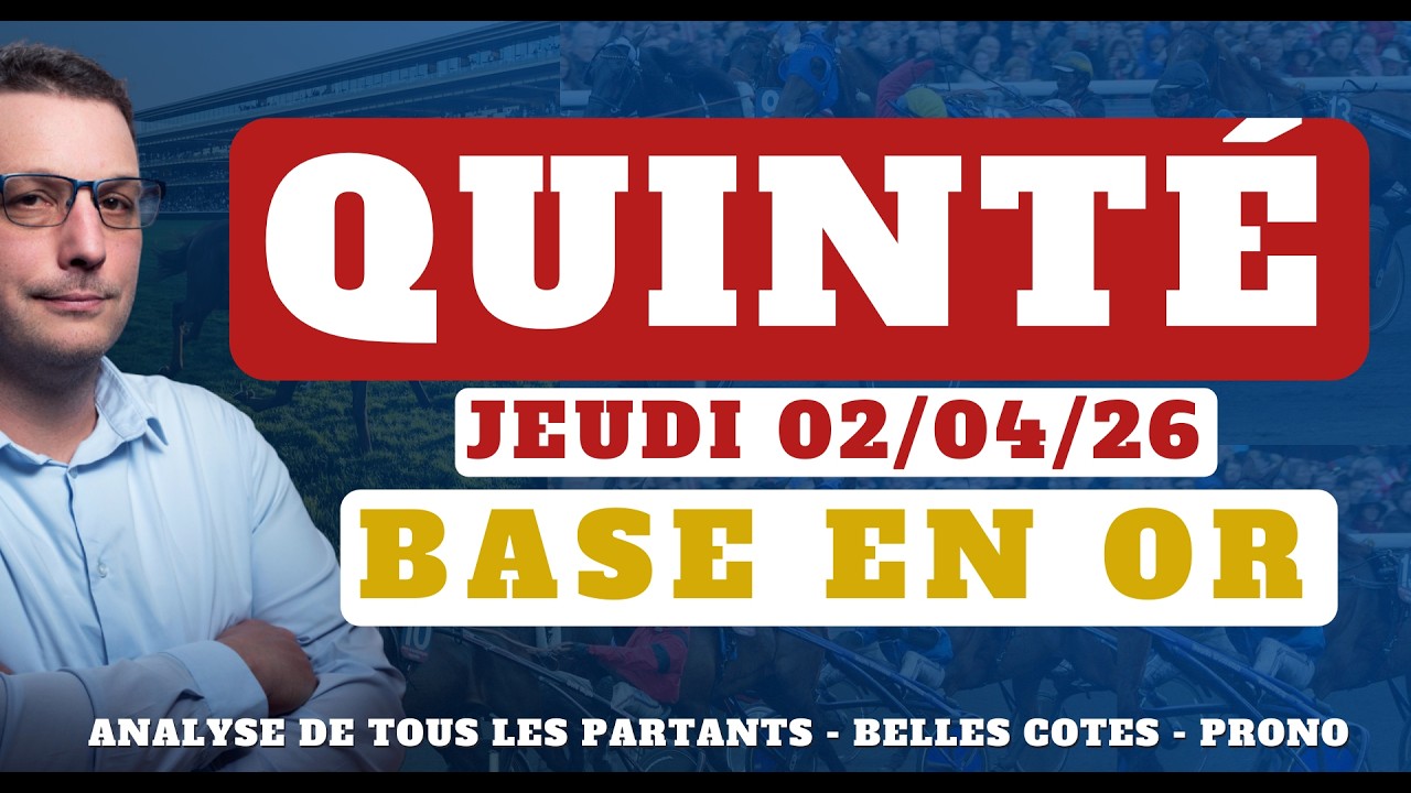 Base en Or et Pronostic Quinté du Jeudi 02/04/26. Tocard, Pronostic PMU complet, Partants du jour