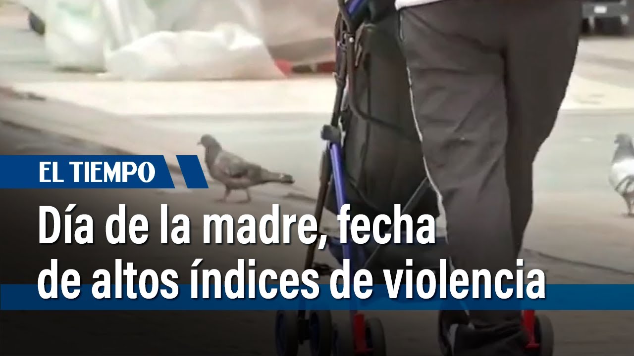 Día de la Madre, fecha de altos índices de violencia | El Tiempo