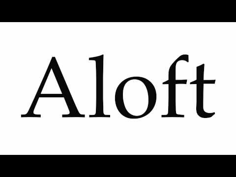 How to Pronounce Aloft