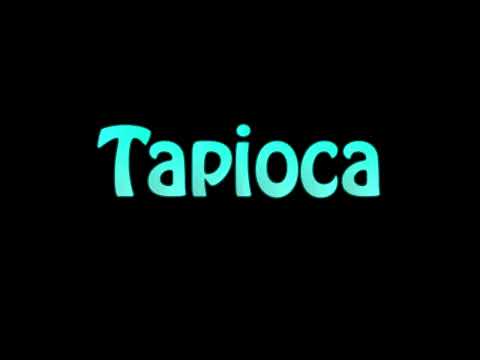 Learn How To Pronounce Tapioca
