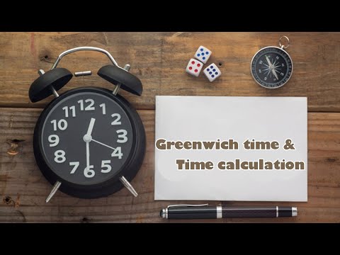 Greenwich mean time and Time calculation.